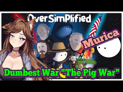 [Over a Pig?] Oversimplified's The Pig War Reaction