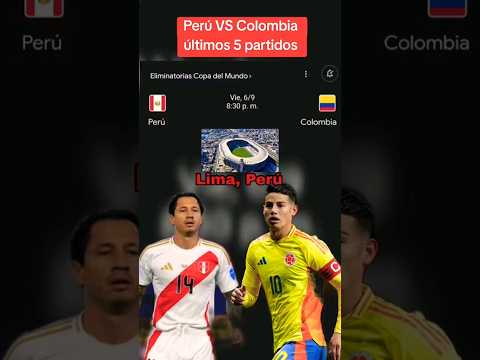 PERÚ VS COLOMBIA últimos 5 partidos