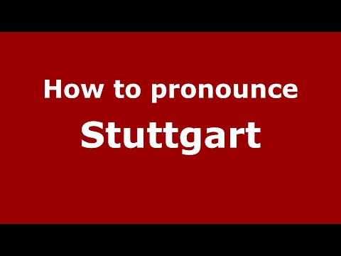 How to pronounce Stuttgart (Germany/German) - PronounceNames.com