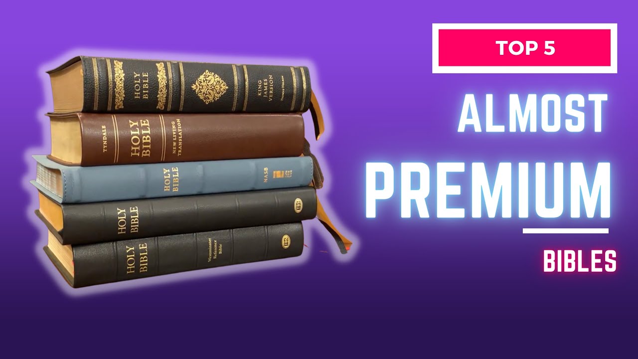 Top Five ALMOST Premium Bibles