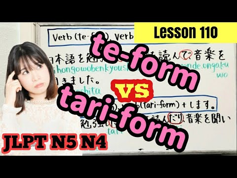 【JLPT N5 N4】Lesson110: What is the difference between the Verb (Tari-form) and the Verb(Te-form )?