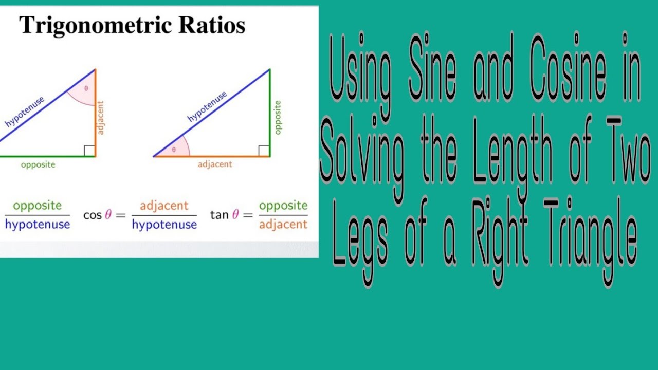 Using Sine and Cosine in Solving the Length of the Two Legs of a Right Triangle