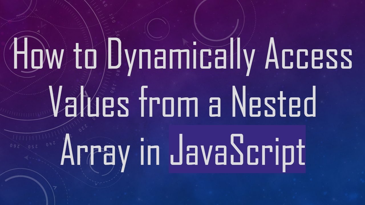 How to Dynamically Access Values from a Nested Array in JavaScript