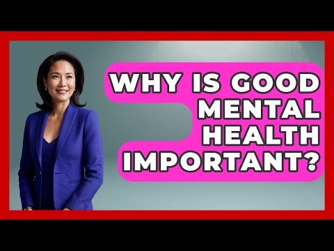 Why Is Good Mental Health Important? - Pop Music Gurus