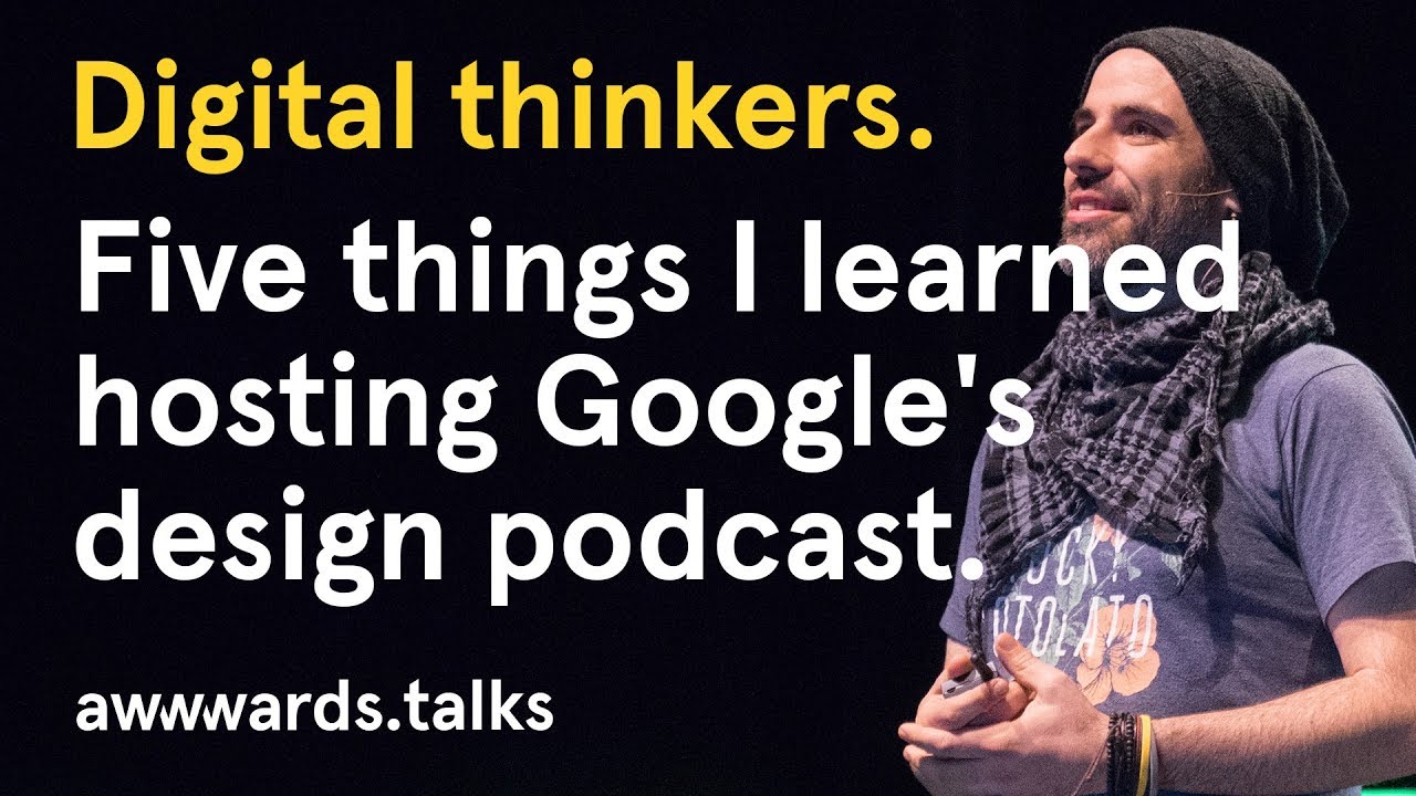 Five things I learned hosting Google's design podcast | Travis Neilson | Awwwards San Francisco