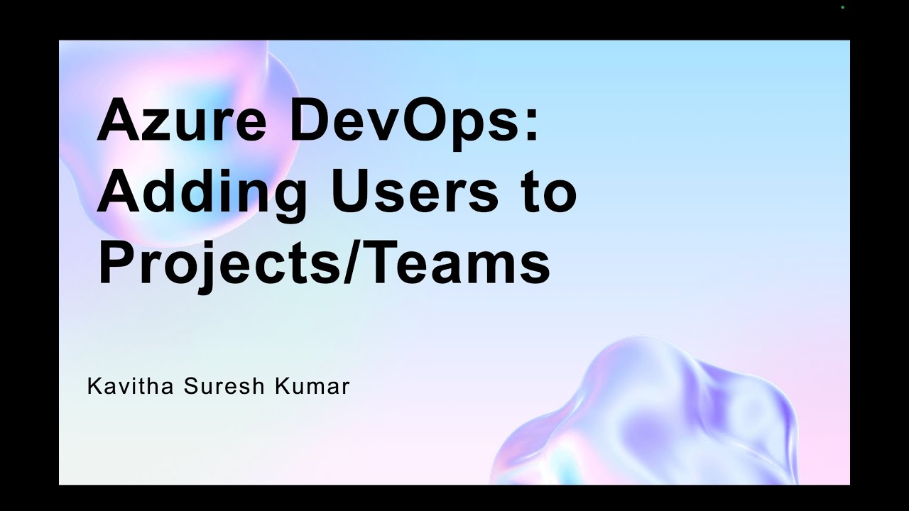 Azure DevOps:Adding Users to Projects/Teams