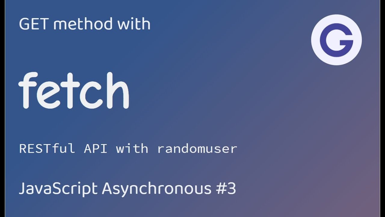 fetch - HTTP GET Request to RESTful API of randomuser - JS Asynchronous #3