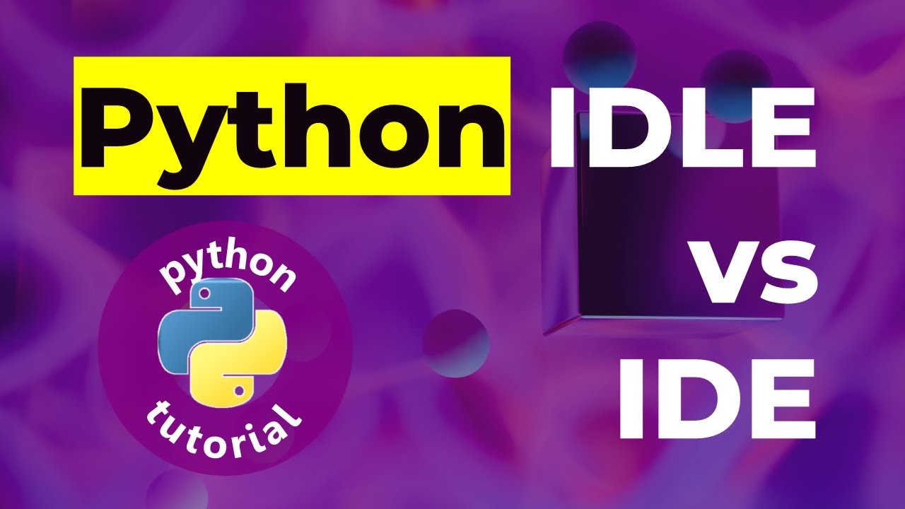 Lesson 2 - What is Difference between Python IDLE and IDE | Python Programming