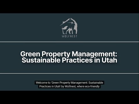 Green Property Management: Sustainable Practices in Utah