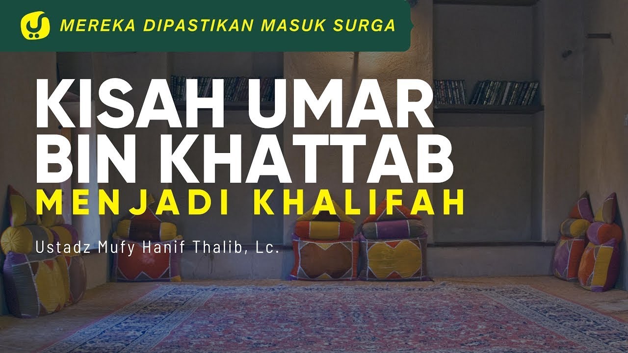 Kisah Umar bin Khattab Menjadi Khalifah - Ustadz Mufy Hanif Thalib, Lc. - Ceramah Agama