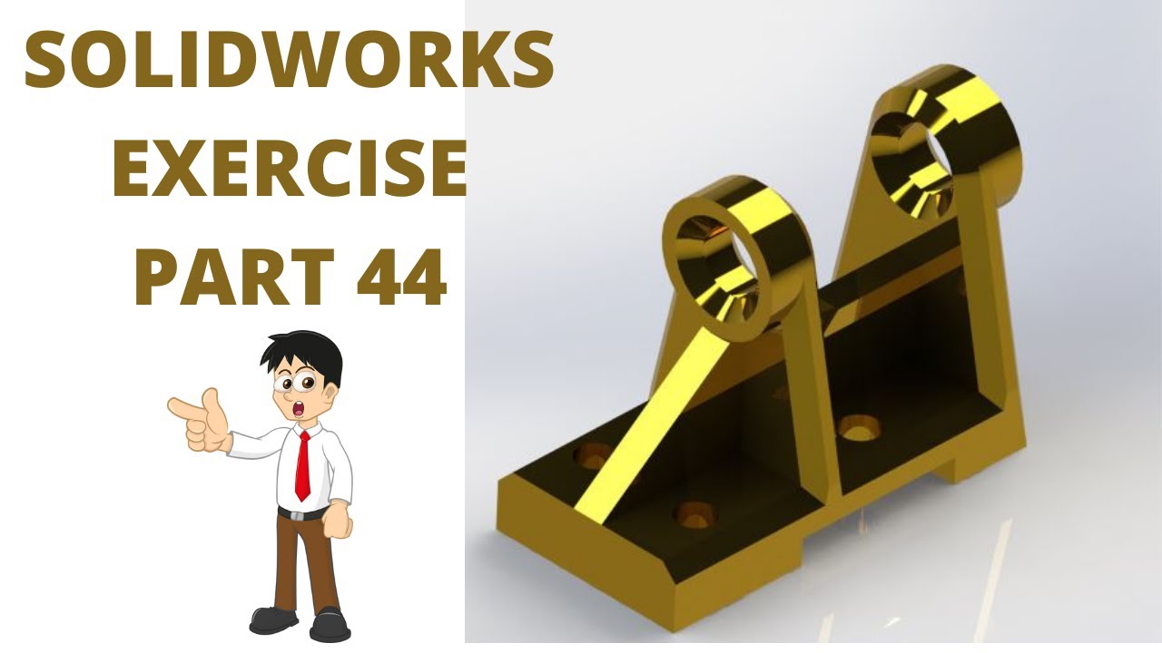 Ultimate SolidWorks Tutorial for Absolute Beginners- Step-By-Step Exercise  # 44