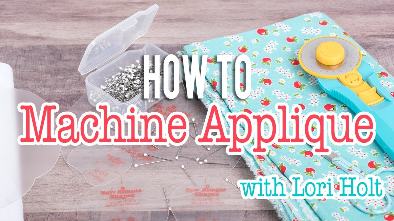 How to Applique on a Machine with Lori Holt | Fat Quarter Shop