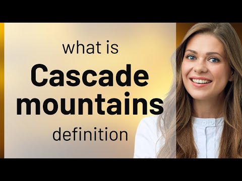 Cascade mountains — meaning of CASCADE MOUNTAINS