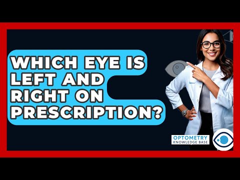Which Eye Is Left And Right On Prescription? - Optometry Knowledge Base