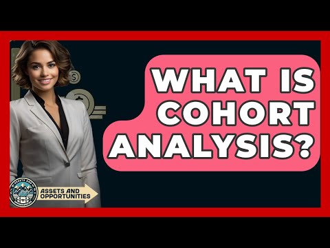 What Is Cohort Analysis? - AssetsandOpportunity.org