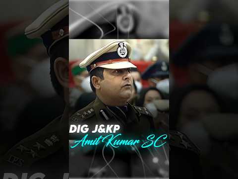 Meet DIG Amit Kumar SC 🇮🇳🗿🔥| Jammu and Kashmir Police