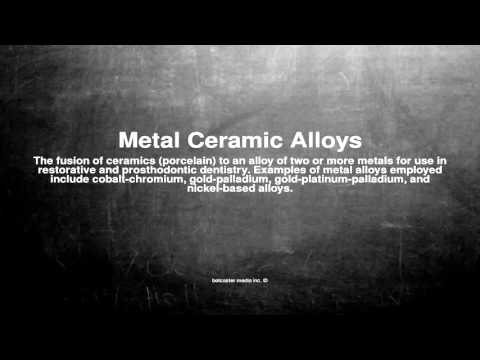 Medical vocabulary: What does Metal Ceramic Alloys mean
