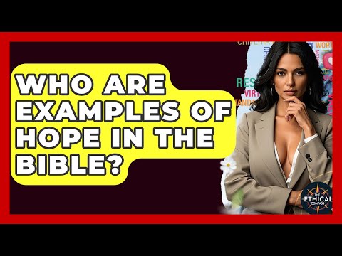 Who Are Examples Of Hope In The Bible? - The Ethical Compass