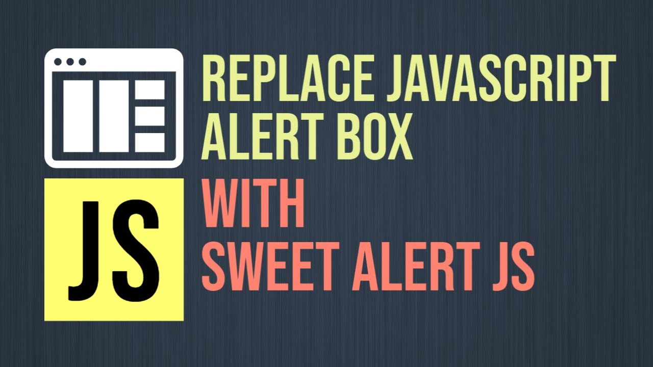 Replace JavaScript Alert Box with Sweet Alert JS Dialogs