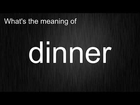 What's the meaning of "dinner", How to pronounce dinner?