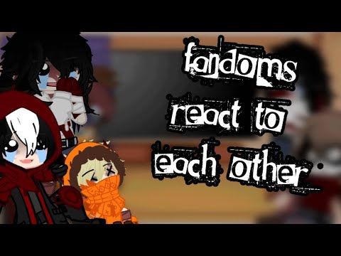 Fandoms react to Creepypastas || Part 1 ?|| 