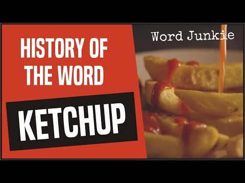 History of the Word Ketchup - Interesting Word Origin