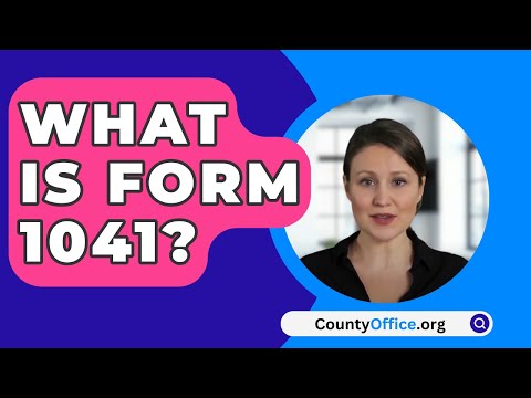 What Is Form 1041? - CountyOffice.org
