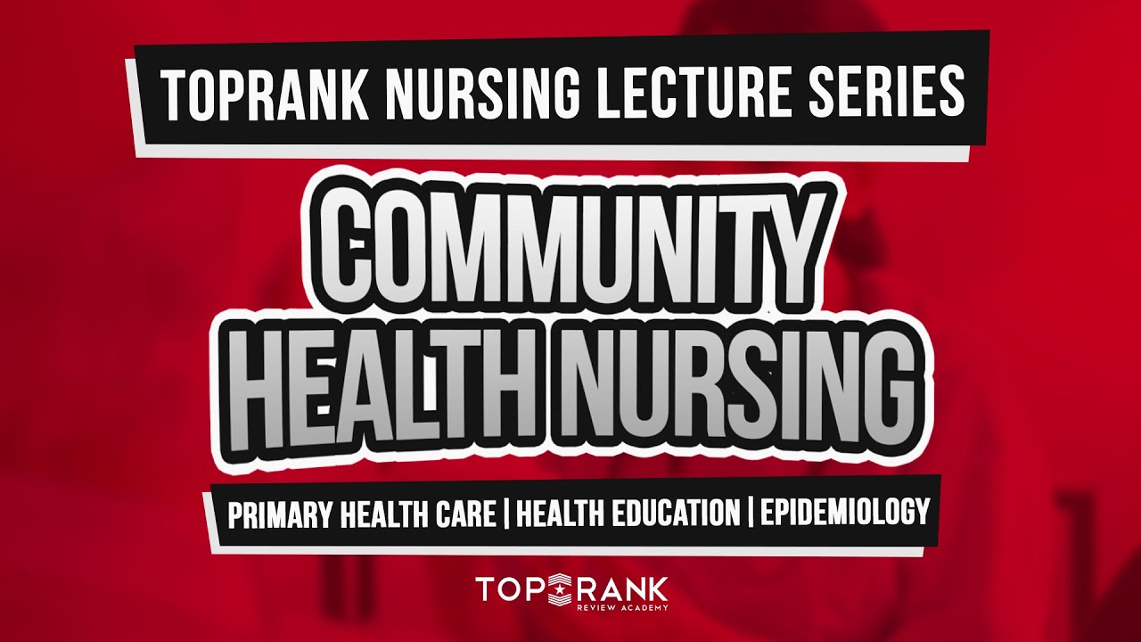 TopRank Nursing Lecture Series: Community Health Nursing