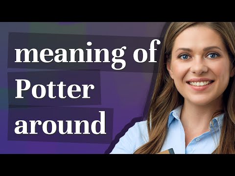 Potter around | meaning of Potter around