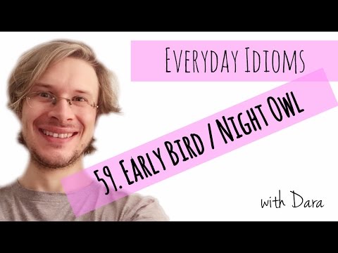 Learn English - Everyday Idioms #59. Early Bird / Night Owl