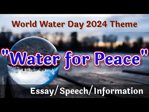 World Water Day Theme 2024 : Water for Peace | Essay |Speech | Information |Essay on World Water Day