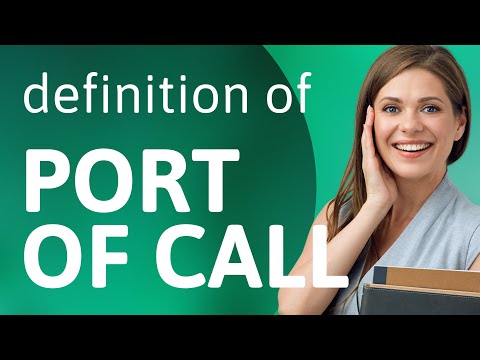 Port of call — definition of PORT OF CALL