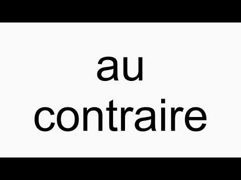 How to pronounce au contraire
