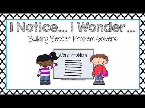 Building Better Problem Solvers with Noticing & Wondering