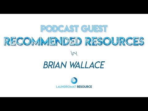 Laundromat Business Recommended Resources From Brian Wallace, President & CEO of the CLA