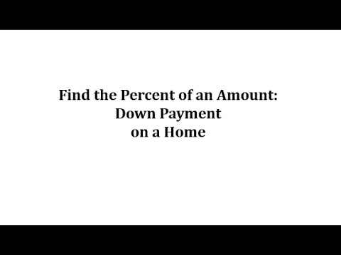 Find the Percent of an Amount: Down Payment on a Home
