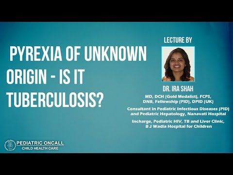 Dr Ira Shah: Pyrexia Of Unknown Origin - Is It Tuberculosis?