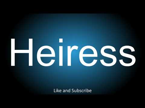 How to correctly pronounce - Heiress.