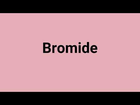 'Bromide' Meaning and Pronunciation