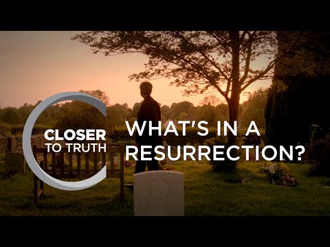 What's in a Resurrection? | Episode 1111 | Closer To Truth