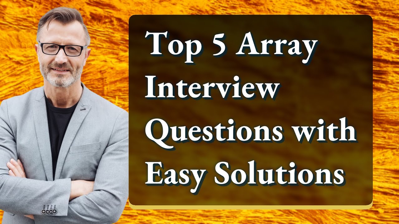 Top 5 Array Interview Questions with Easy Solutions