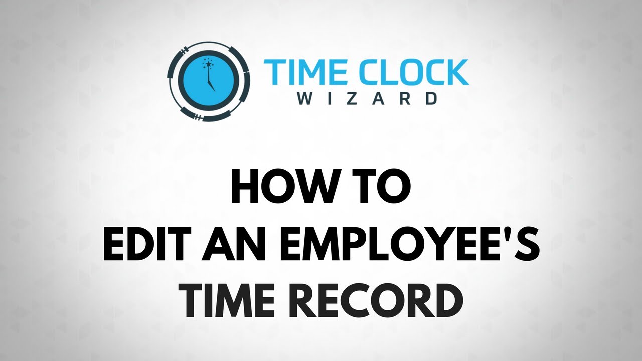 How to Edit an Employee's Time Record with Time Clock Wizard