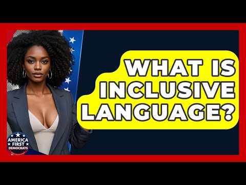 What Is Inclusive Language? - America First Democrats