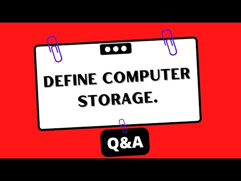 Define Computer Storage. | Electrical Engineering