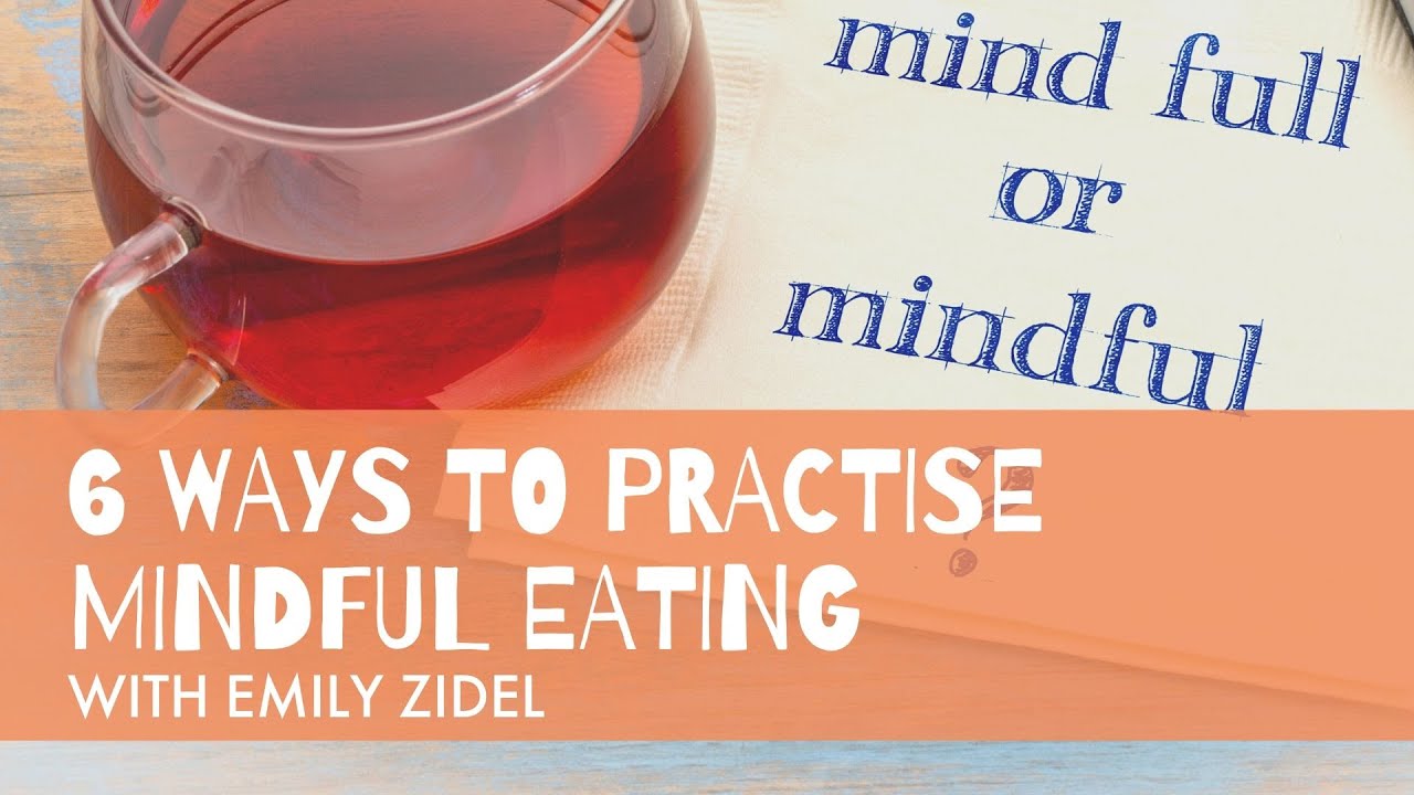 6 Ways To Practise Mindful Eating