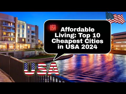 Affordable Living: Top 10 Cheapest Cities in USA 2024