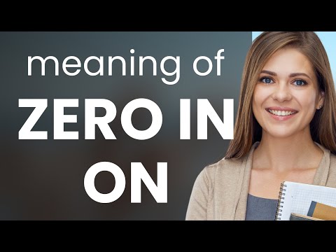 Mastering English: "Zero in on" Explained!