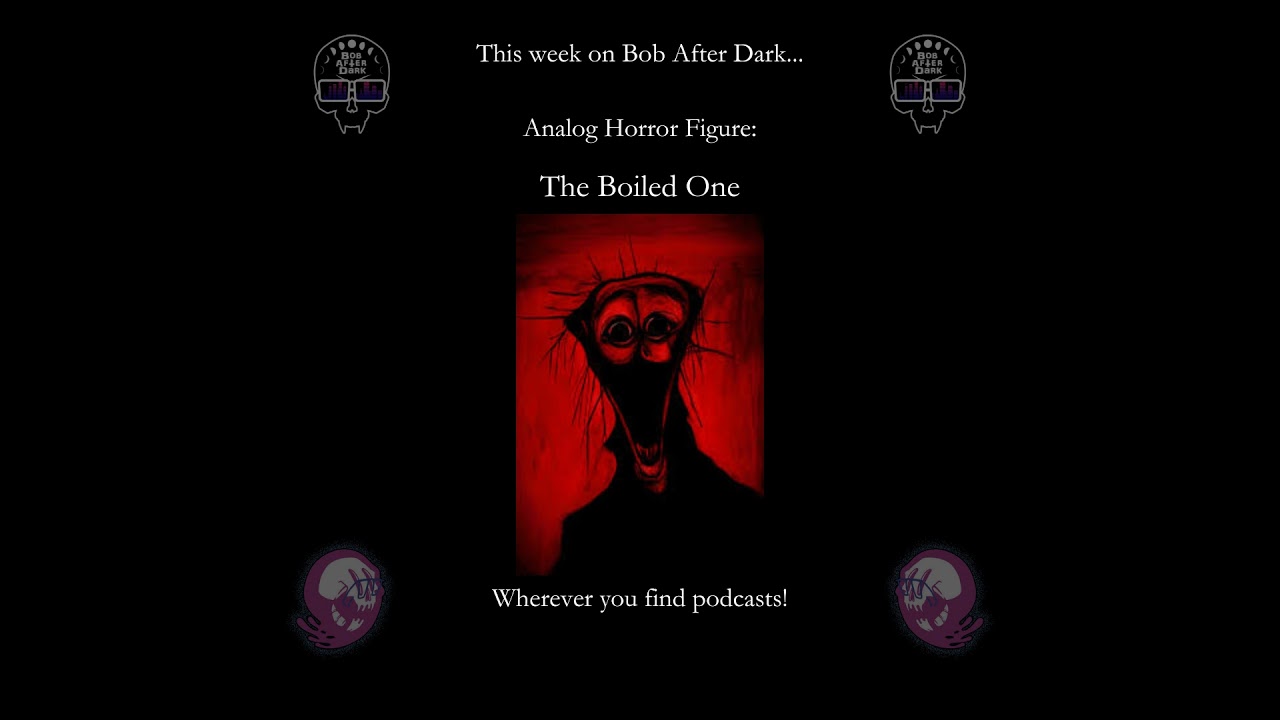 191 – The Boiled One (Analog Horror Creature)