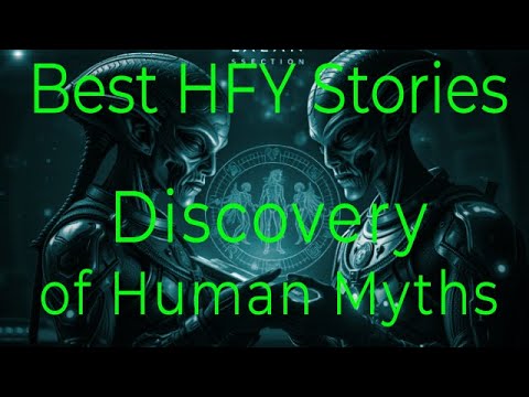 Best HFY Stories: Discovery of Human Myths