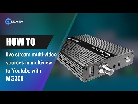 How MG300 live stream multiple video sources in multiview to Youtube?